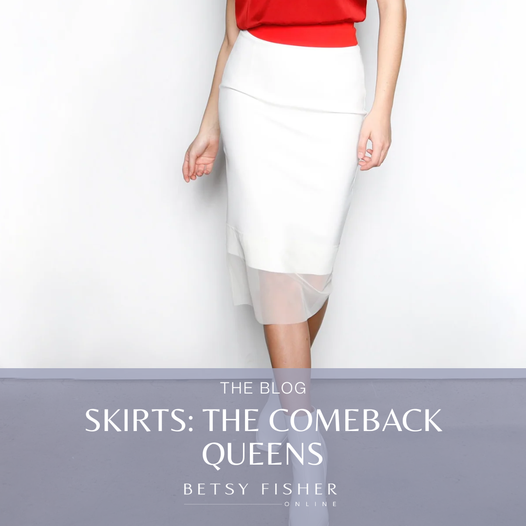 Skirts: How (and Why) to Wear Them Now – Betsy Fisher